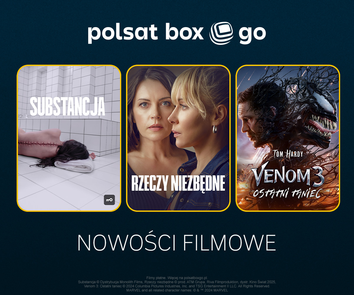 Substancja, Rzeczy niezbędne oraz Wybraniec wśród nowości Polsat Box Go ...
